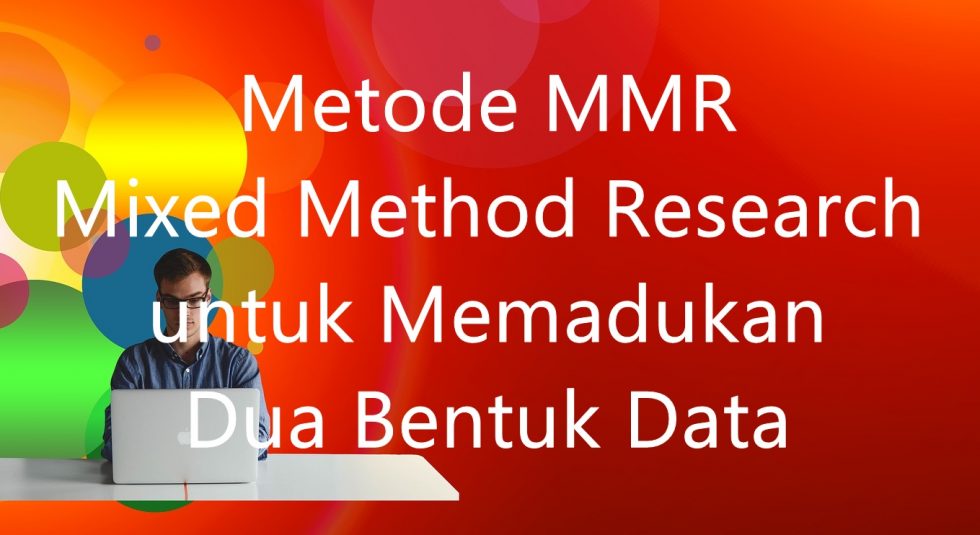 Metode Mixed Method Research untuk Memadukan Dua Bentuk Data - Jasa ...